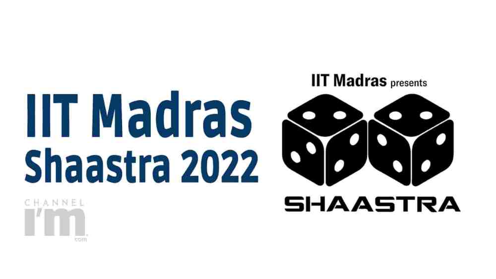 IIT Madras' Shaastra 2022 - Channeliam / Channel I'M English