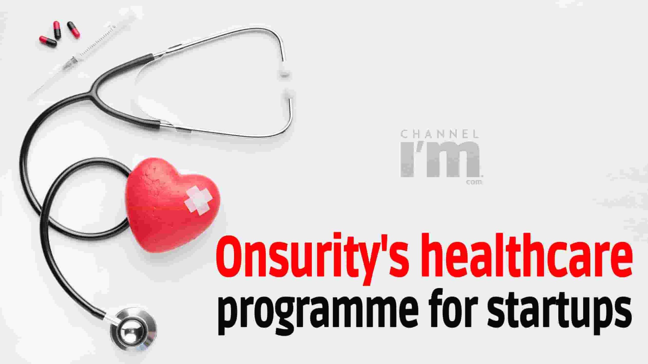 Onsurity's healthcare programme for startups - Channeliam / Channel I'M ...