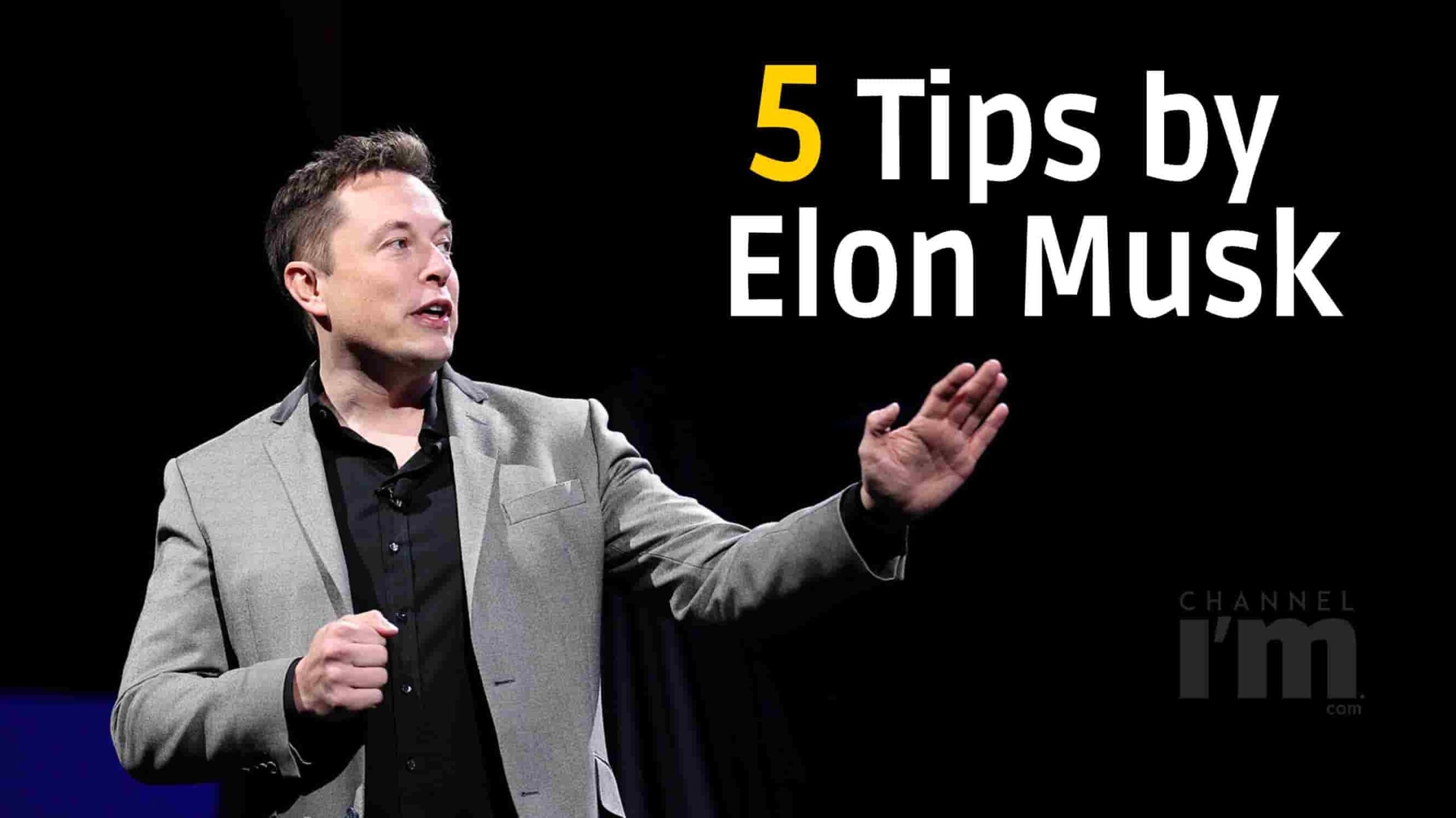 5 Tips by Elon Musk - Channeliam / Channel I'M English