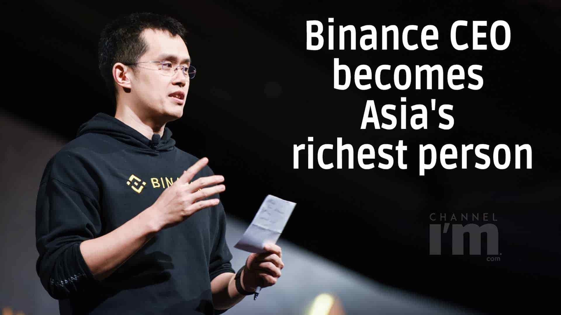 Binance CEO becomes Asia's richest person - Channeliam / Channel I'M ...