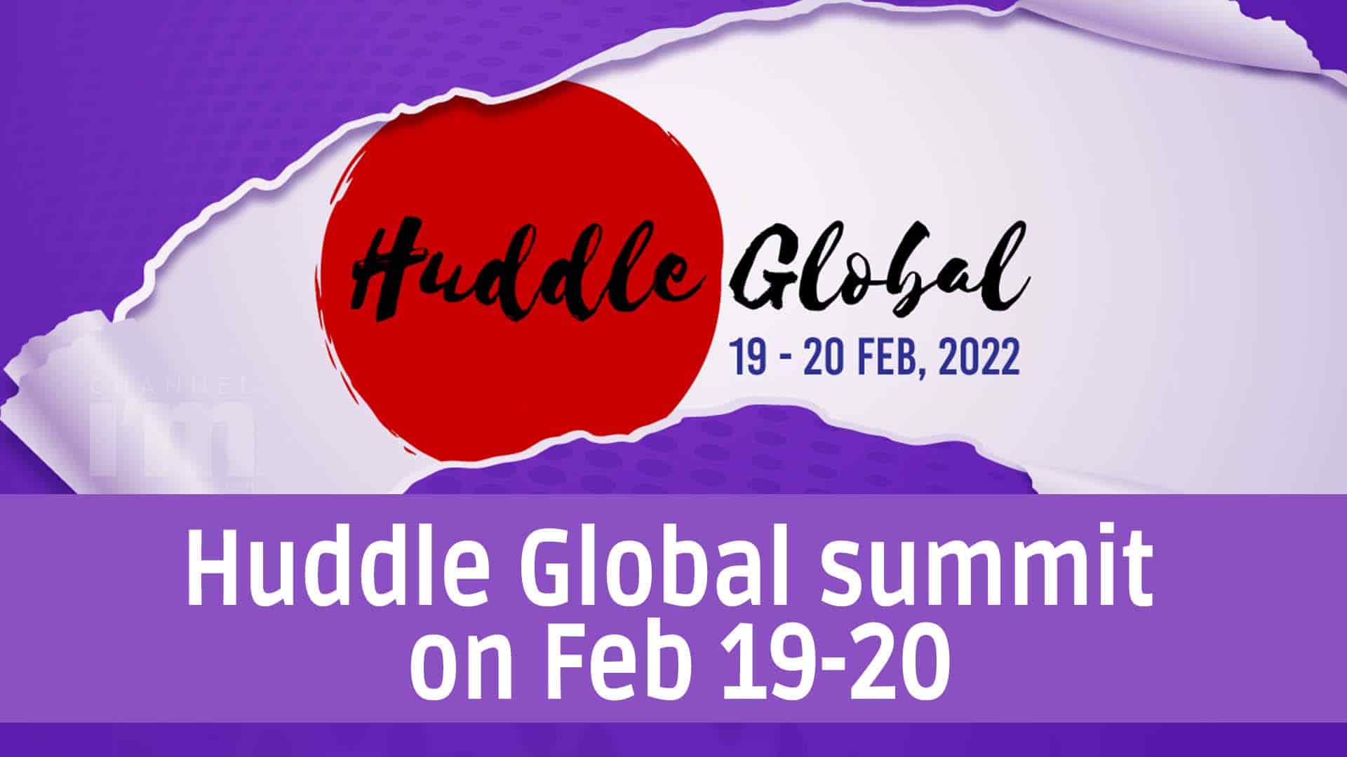 Huddle Global summit to be held on Feb 19-20 - Channeliam / Channel I'M ...