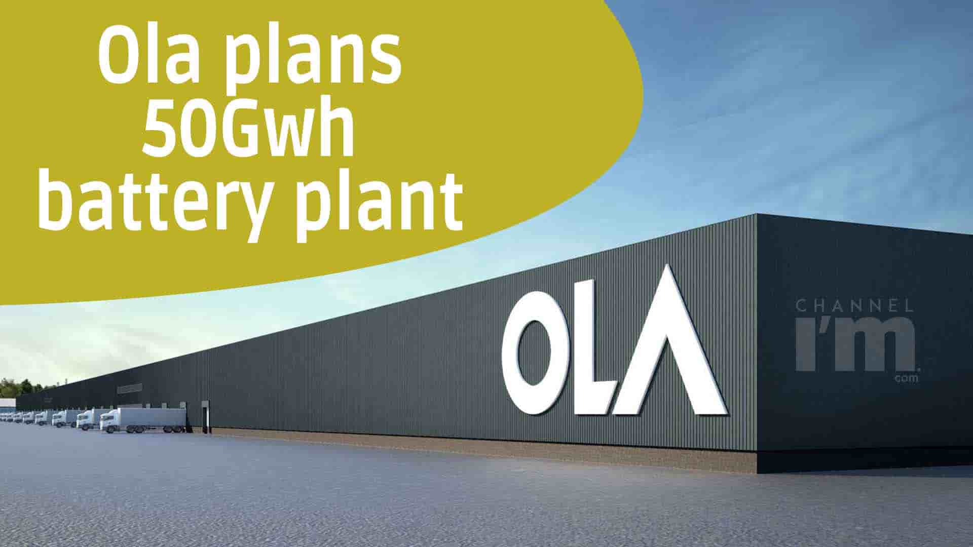 Ola plans 50Gwh battery plant in India - Channeliam / Channel I'M English