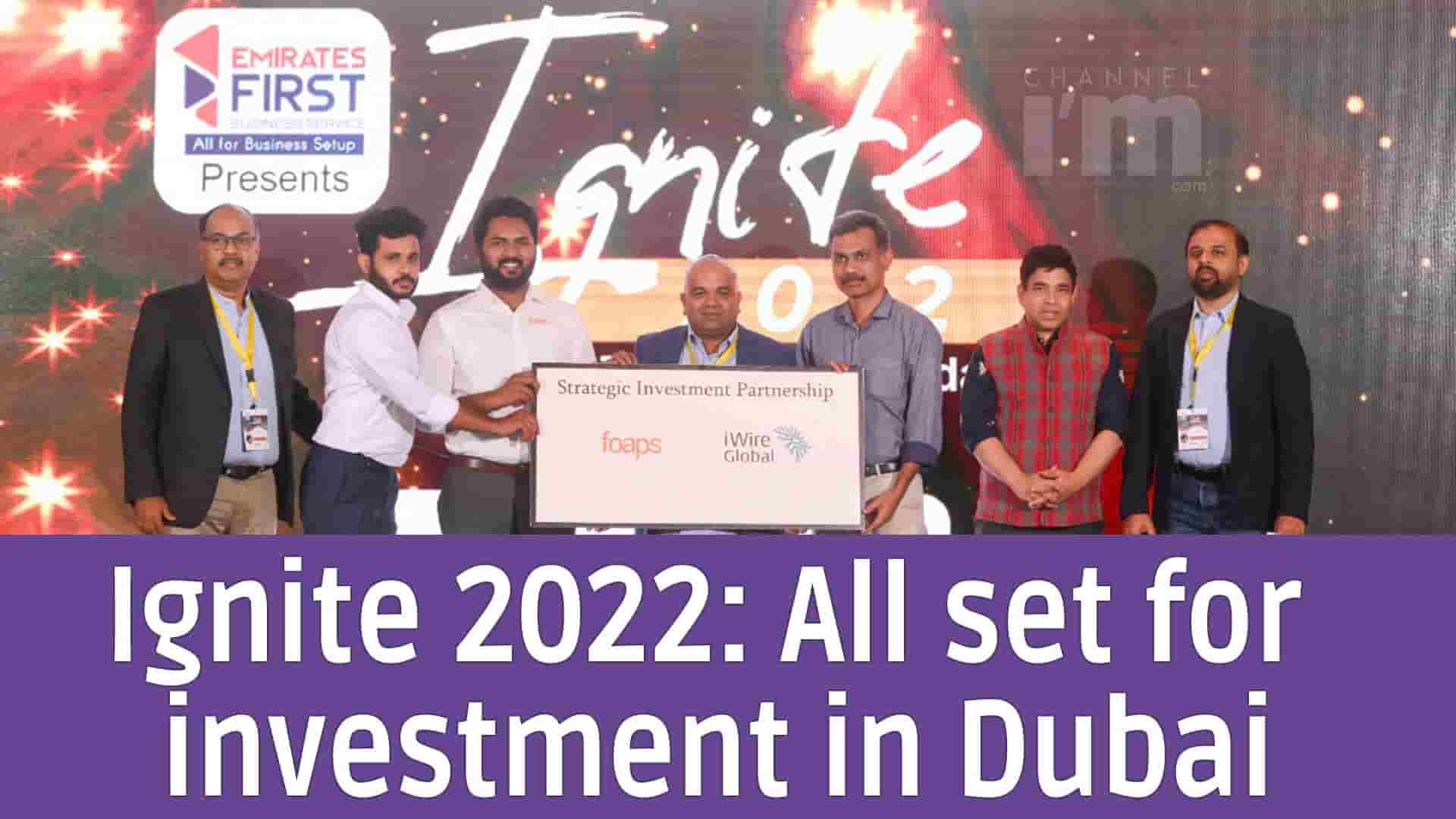 Ignite 2022: All set for investment in Dubai - Channeliam / Channel I'M ...