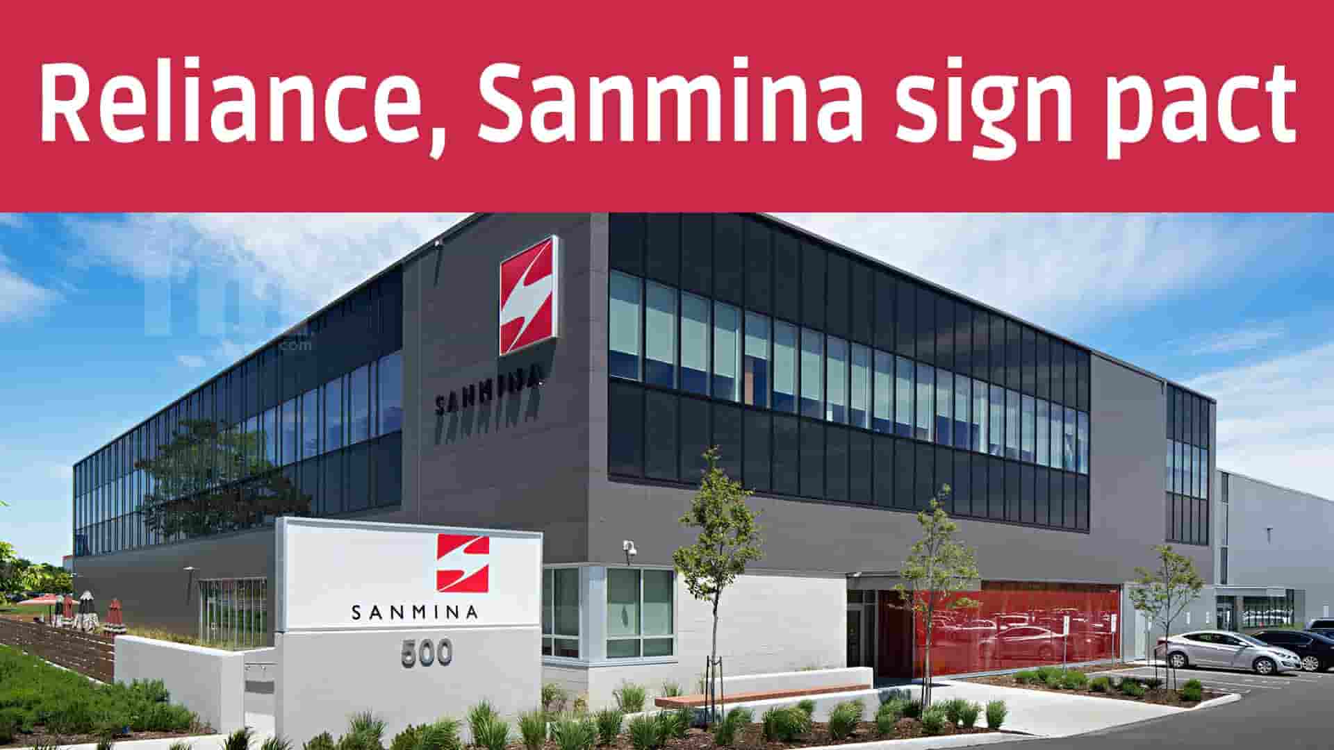Reliance, Sanmina sign pact for electronics manufacturing - Channeliam ...