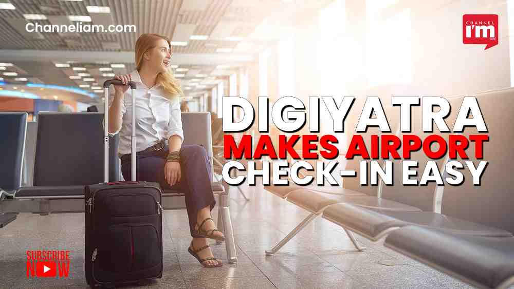 DigiYatra makes airport check-in easy - Channeliam / Channel I'M English