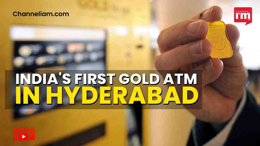 India's first gold ATM in Hyderabad - Channeliam / Channel I'M English