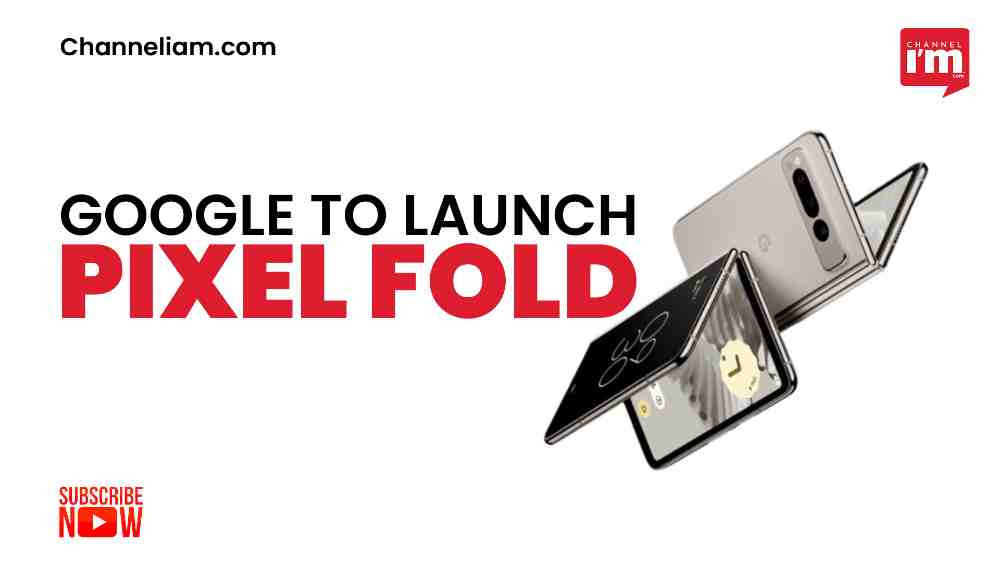 Google to Launch Pixel Fold: New Foldable Smartphone