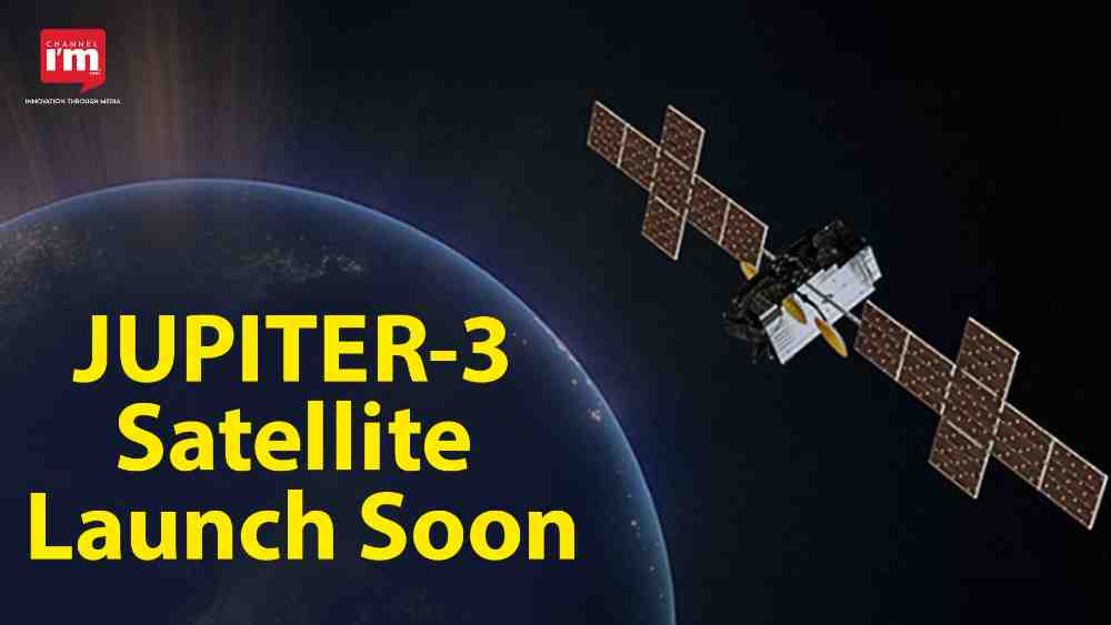 JUPITER-3 Satellite Launch Soon - Channeliam / Channel I'M English