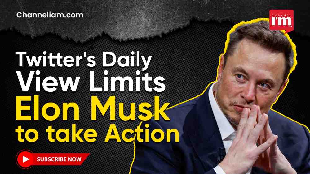 Twitter's Daily View Limits Elon Musk to take Action - Channeliam / Channel I'M English