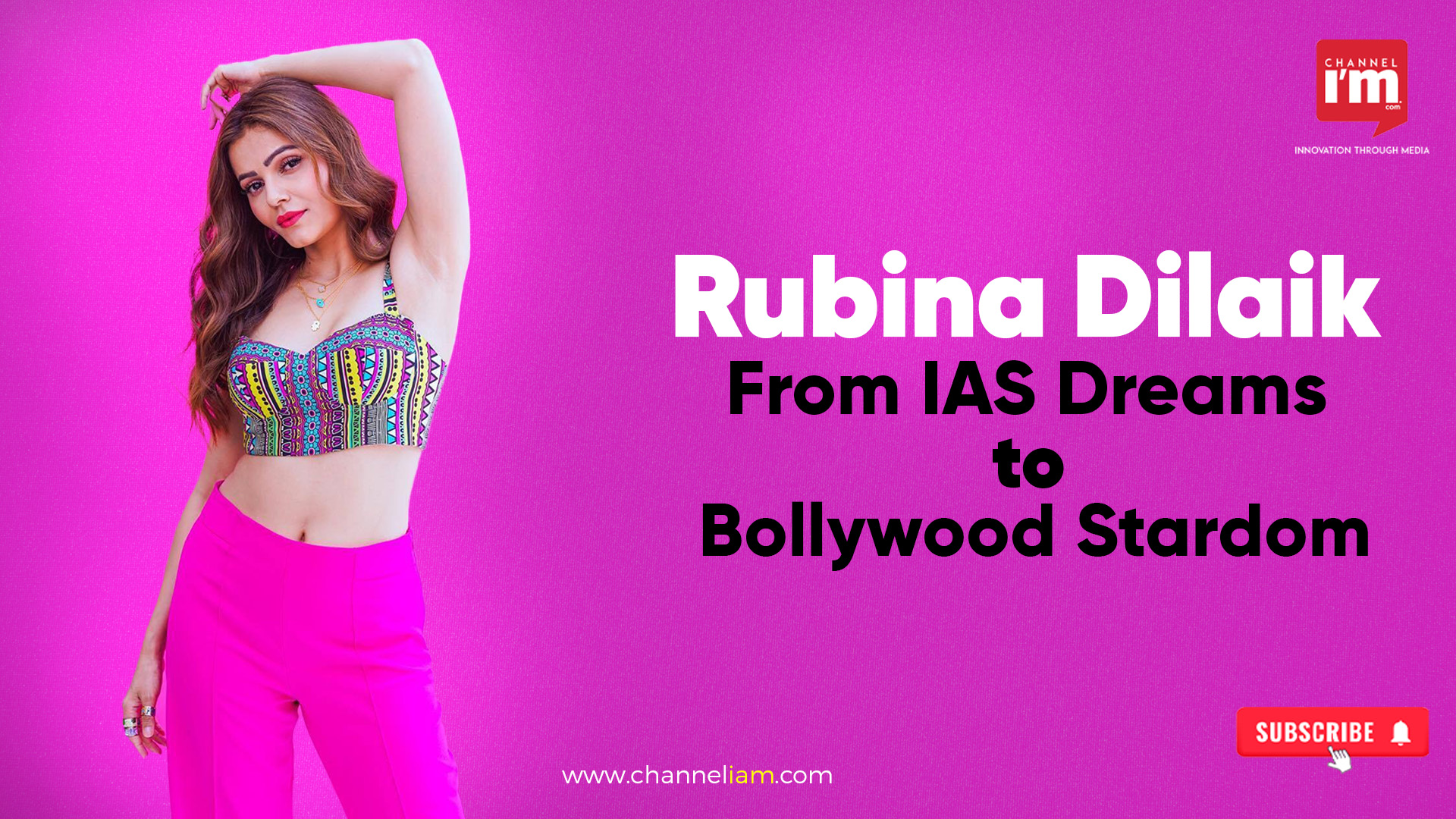 Rubina Dilaik From IAS Dreams to Bollywood Stardom - Channeliam / Channel I'M English