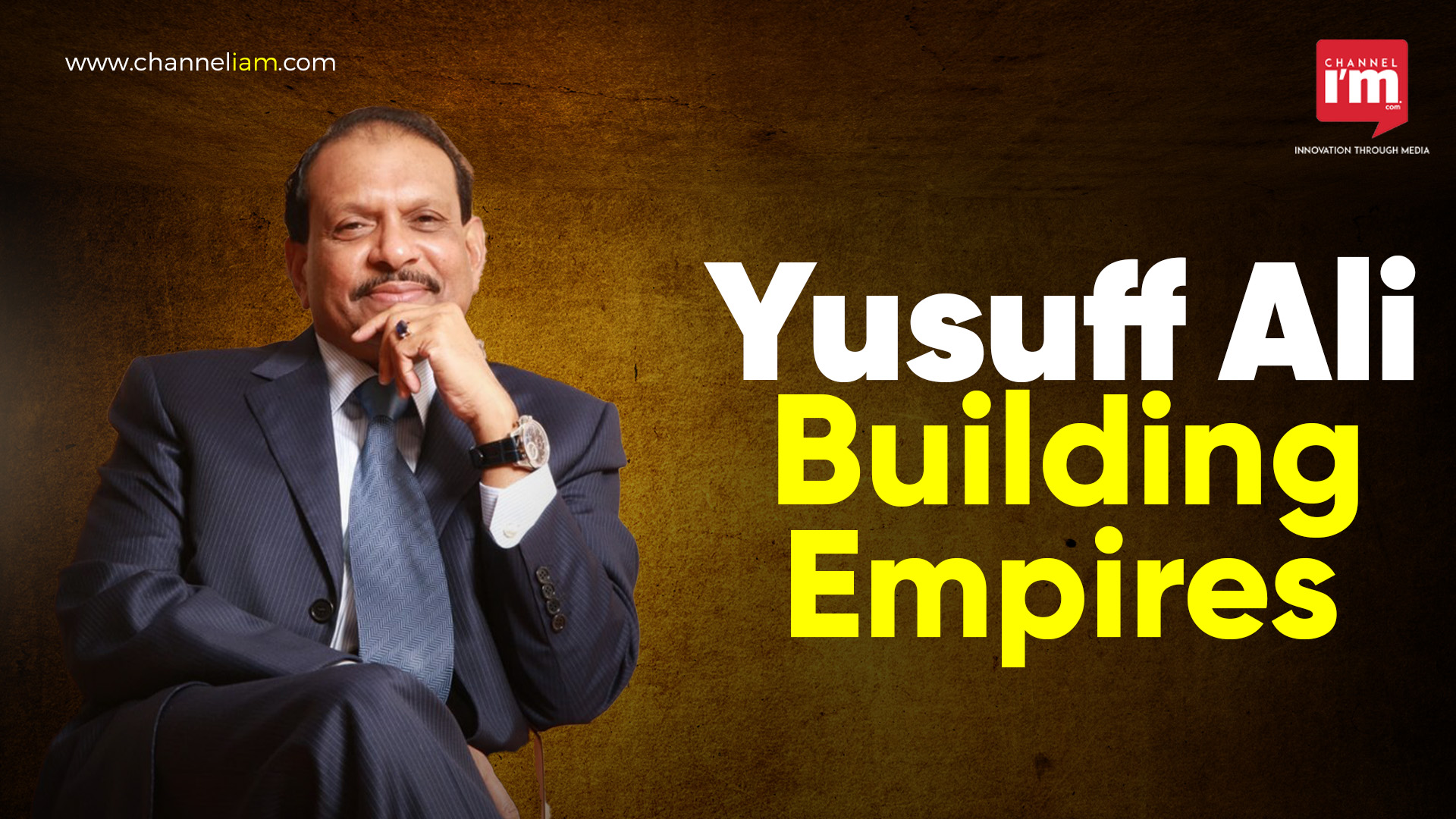 Yusuff Ali Building Empires - Channeliam / Channel I'M English
