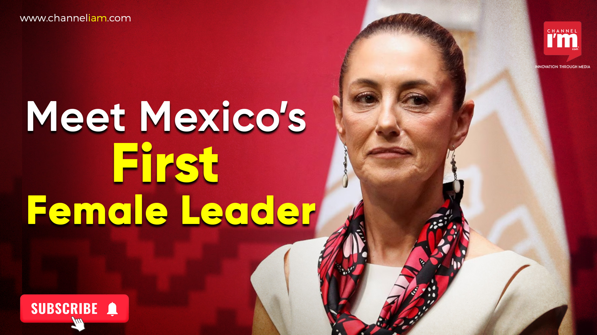 Meet Mexico’s First Female Leader - Channeliam / Channel I'M English