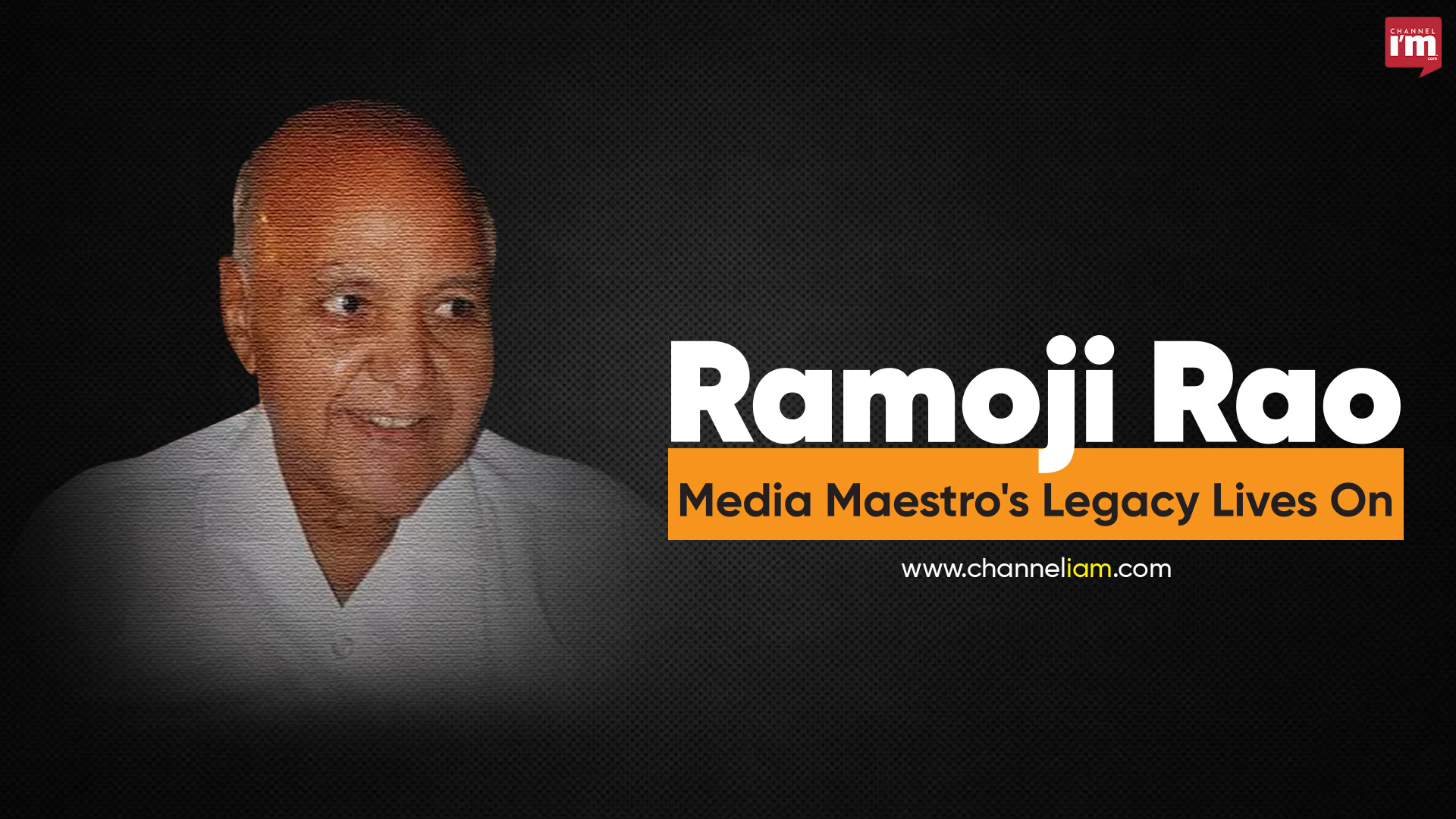 Ramoji Rao Media Maestro's Legacy Lives On - Channeliam / Channel I'M ...