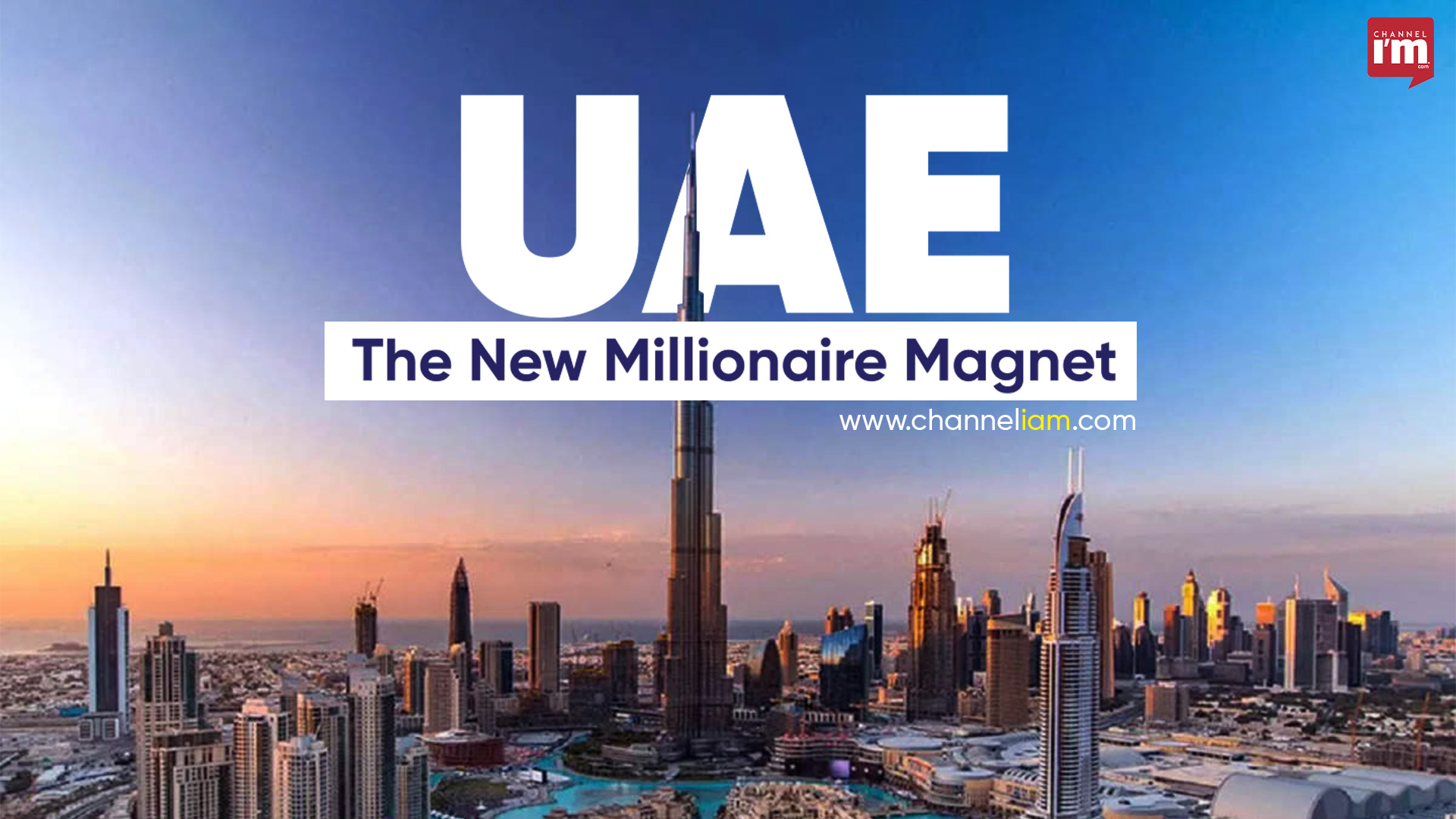UAE The New Millionaire Magnet - Channeliam / Channel I'M English