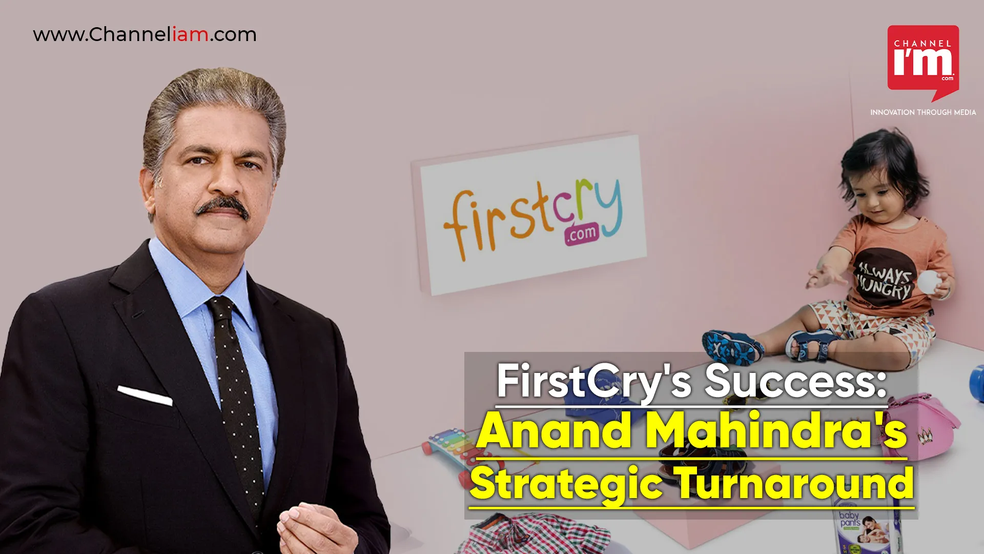 FirstCry's Success: Anand Mahindra's Strategic Turnaround - Channeliam / Channel I'M English