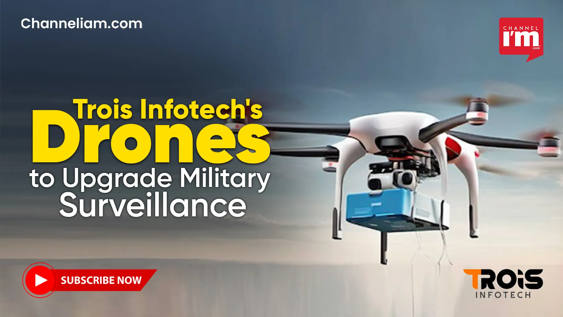 Trois Infotech's Drones to Upgrade Military Surveillance - Channeliam ...