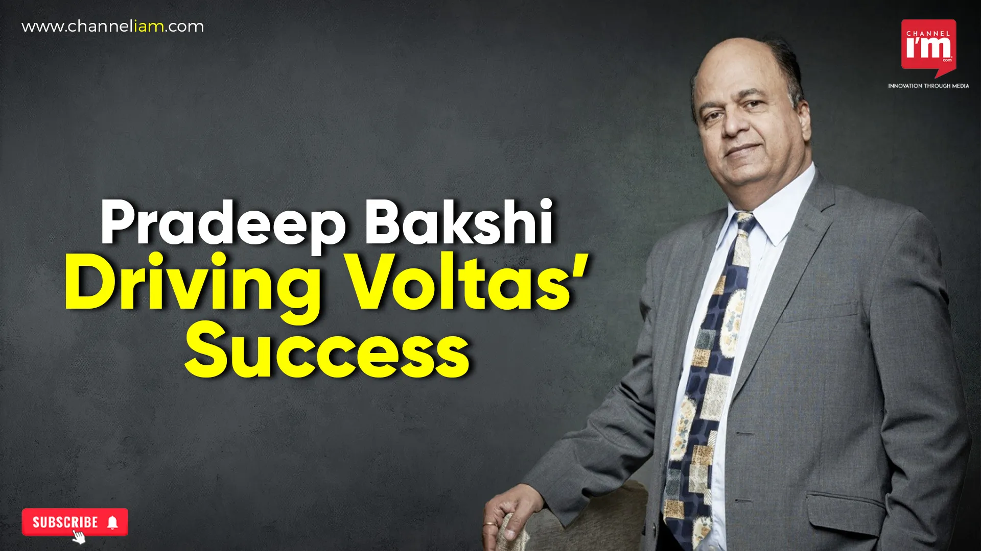 Pradeep Bakshi Driving Voltas’ Success - Channeliam / Channel I'M English