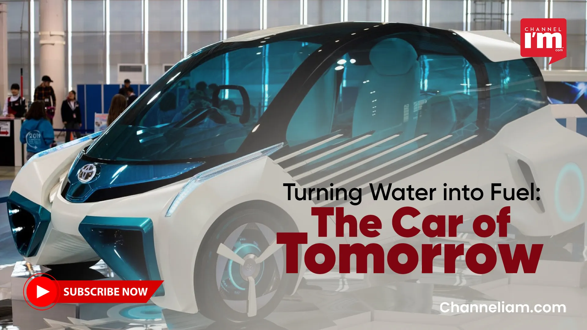 Turning Water into Fuel: The Car of Tomorrow - Channeliam / Channel I'M ...