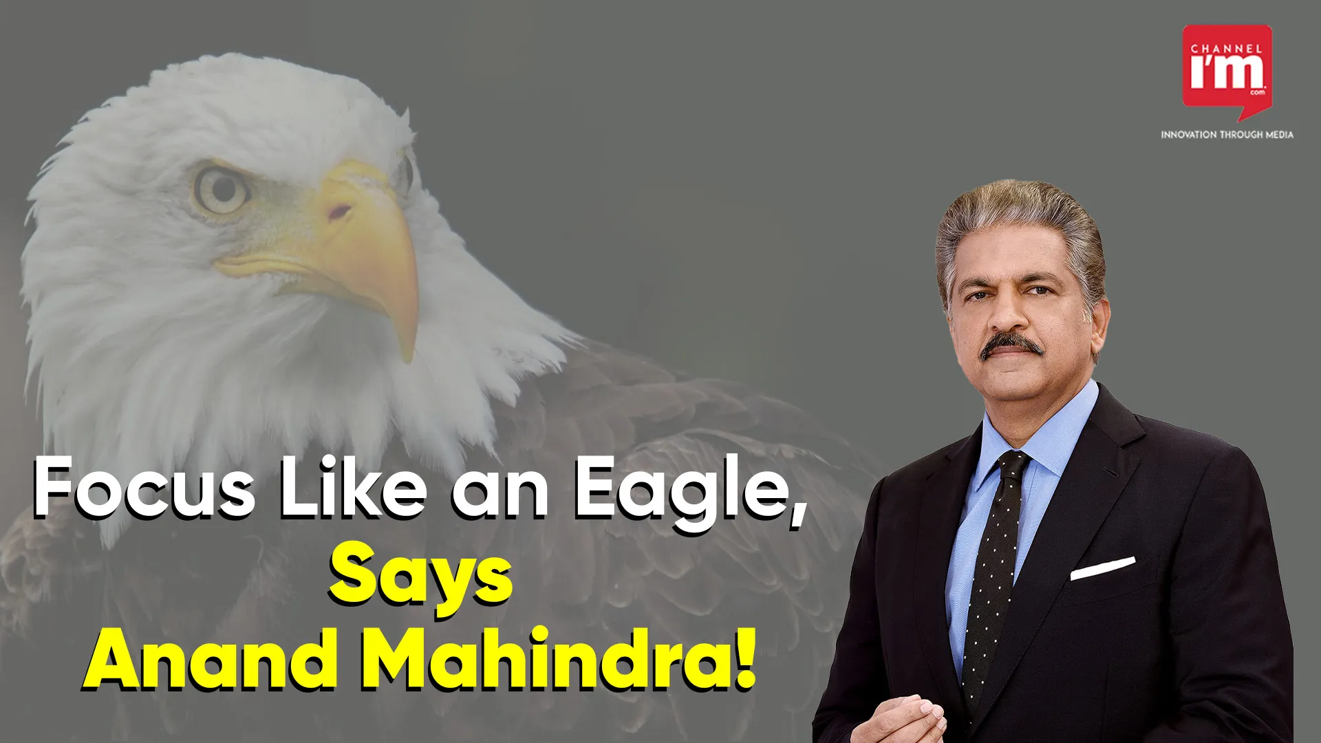 Focus Like an Eagle, Says Anand Mahindra! - Channeliam / Channel I'M ...