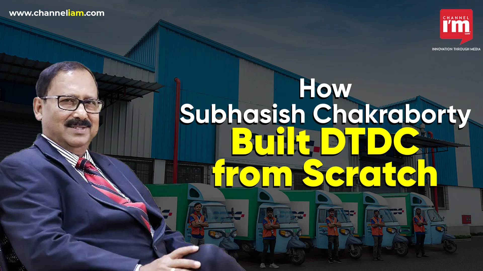 How Subhasish Chakraborty Built DTDC from Rs 20,000