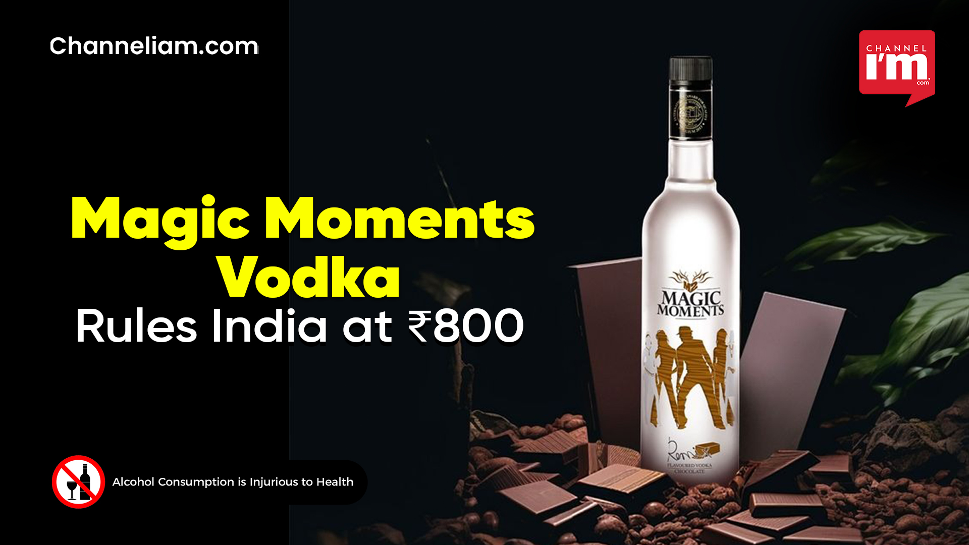 Magic Moments Vodka Rules India at ₹800 - Channeliam / Channel I'M English