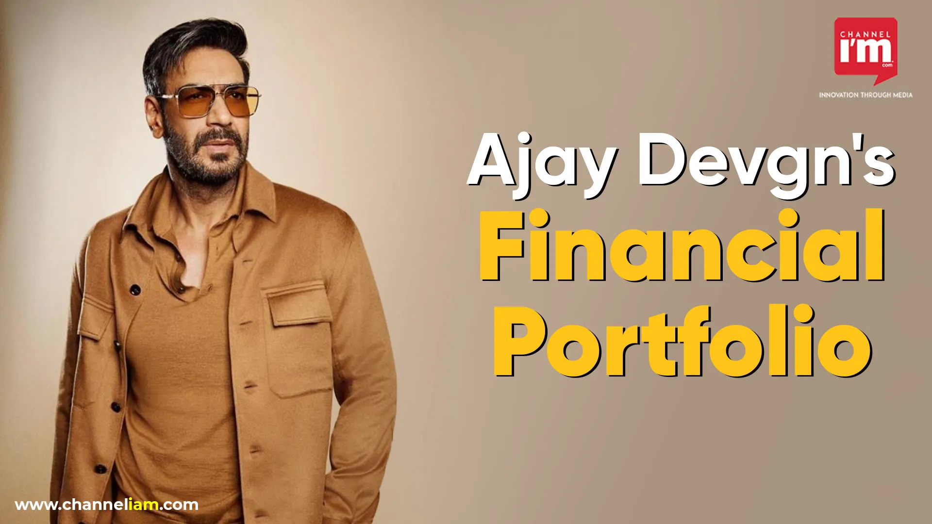 Ajay Devgn's Financial Portfolio - Channeliam / Channel I'M English