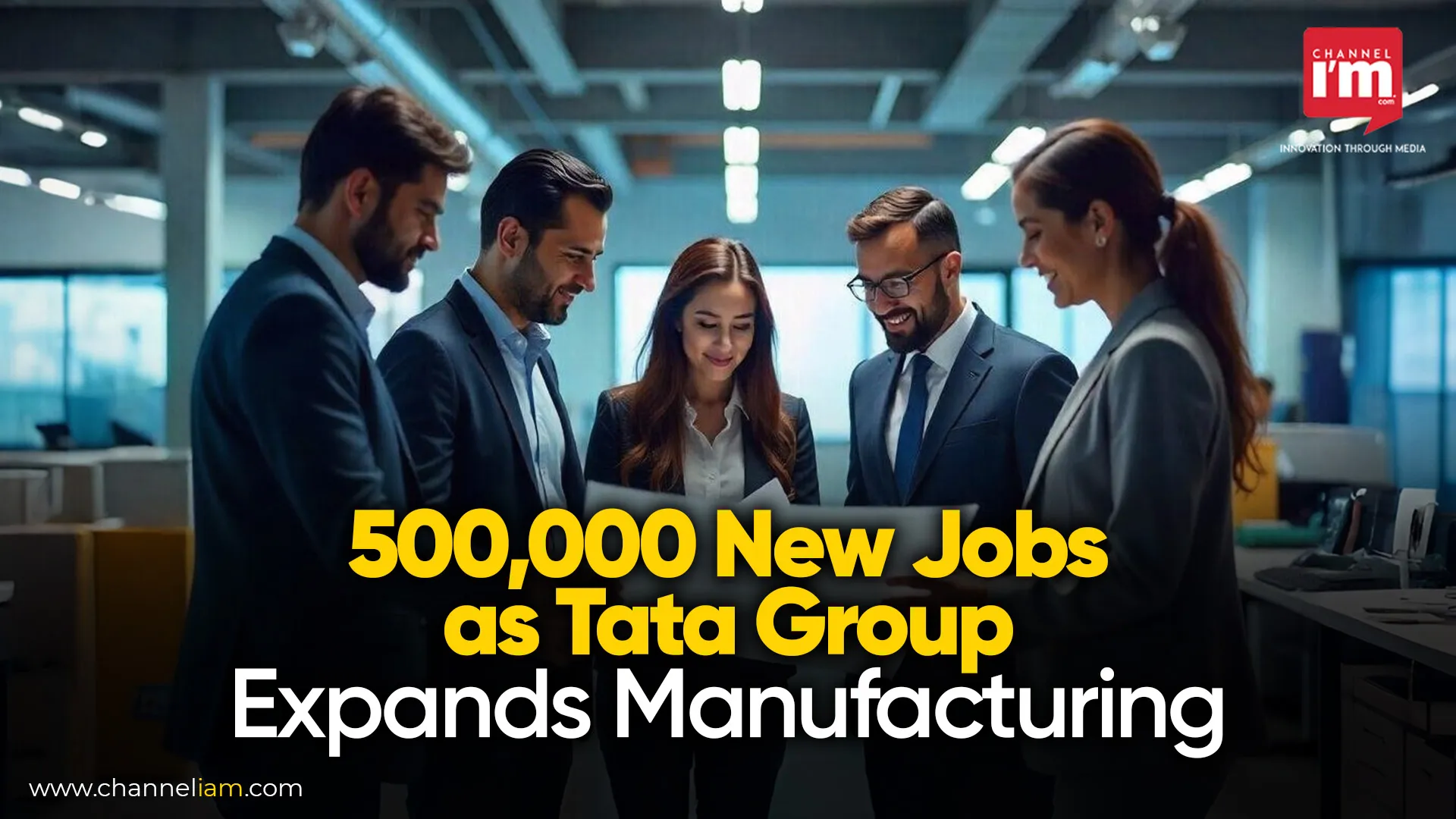 Tata Group plans to create 500,000 new manufacturing jobs