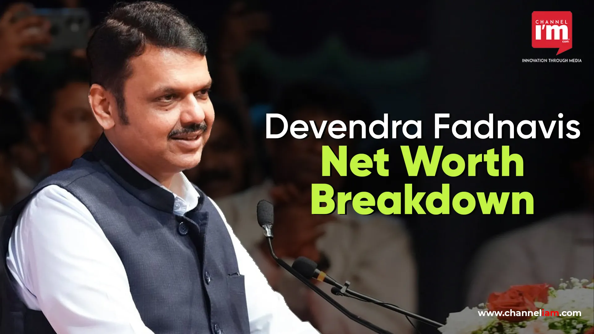 Devendra Fadnavis Net Worth Breakdown - Channeliam / Channel I'M English