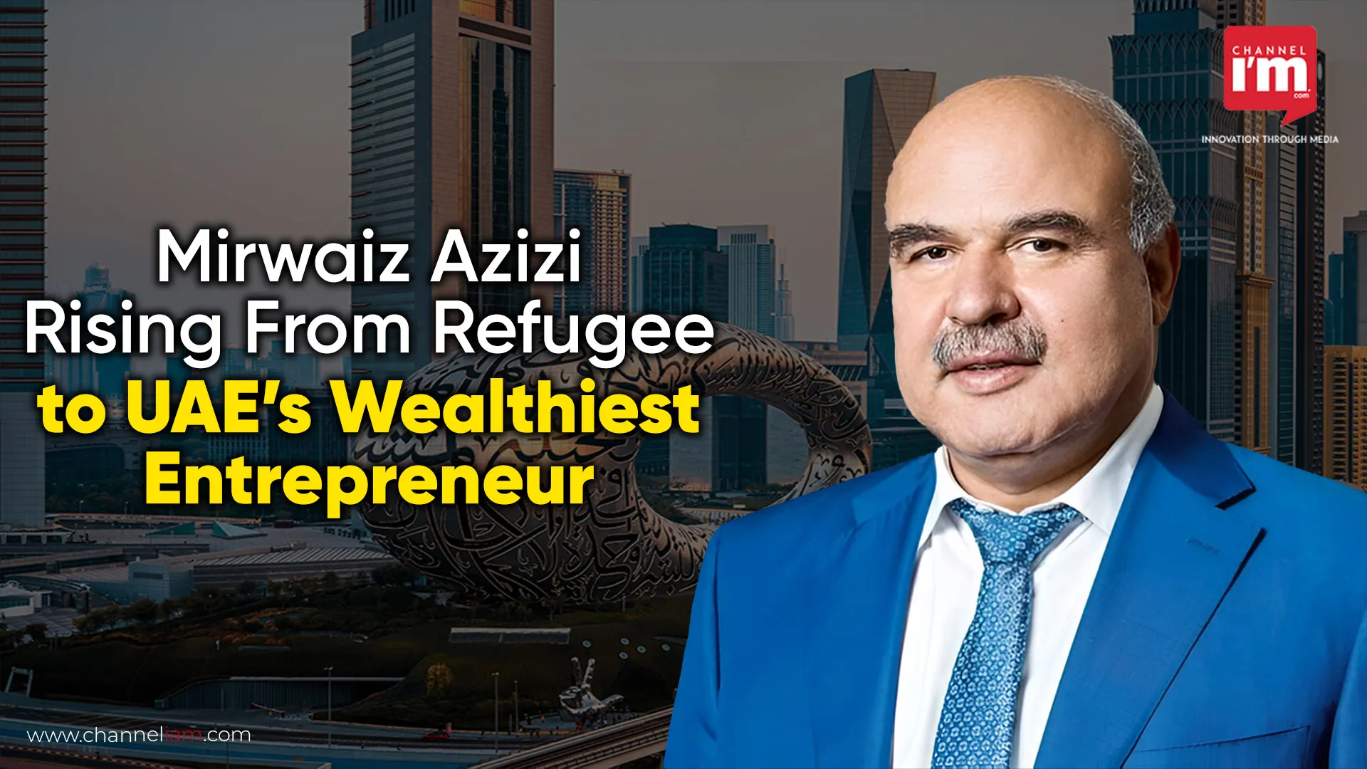 Mirwaiz Azizi Rising From Refugee to UAE’s Wealthiest Entrepreneur ...