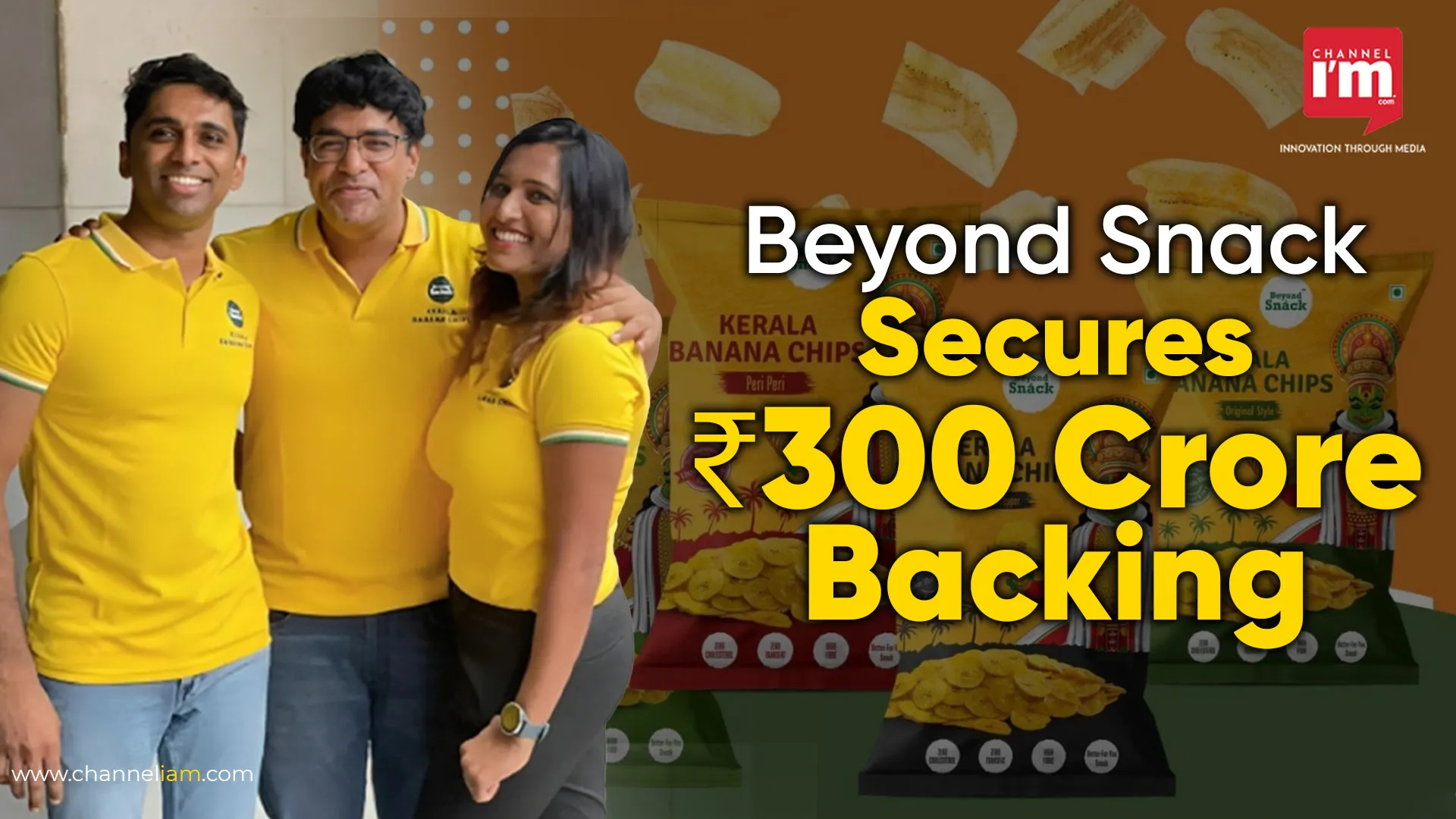 Beyond Snack Secures ₹300 Crore Backing - Channeliam / Channel I'M English