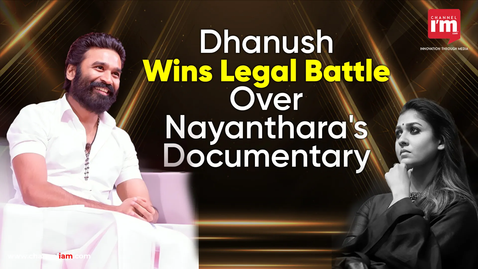 Dhanush Wins Legal Battle Over Nayanthara's Documentary - Channeliam / Channel I'M English