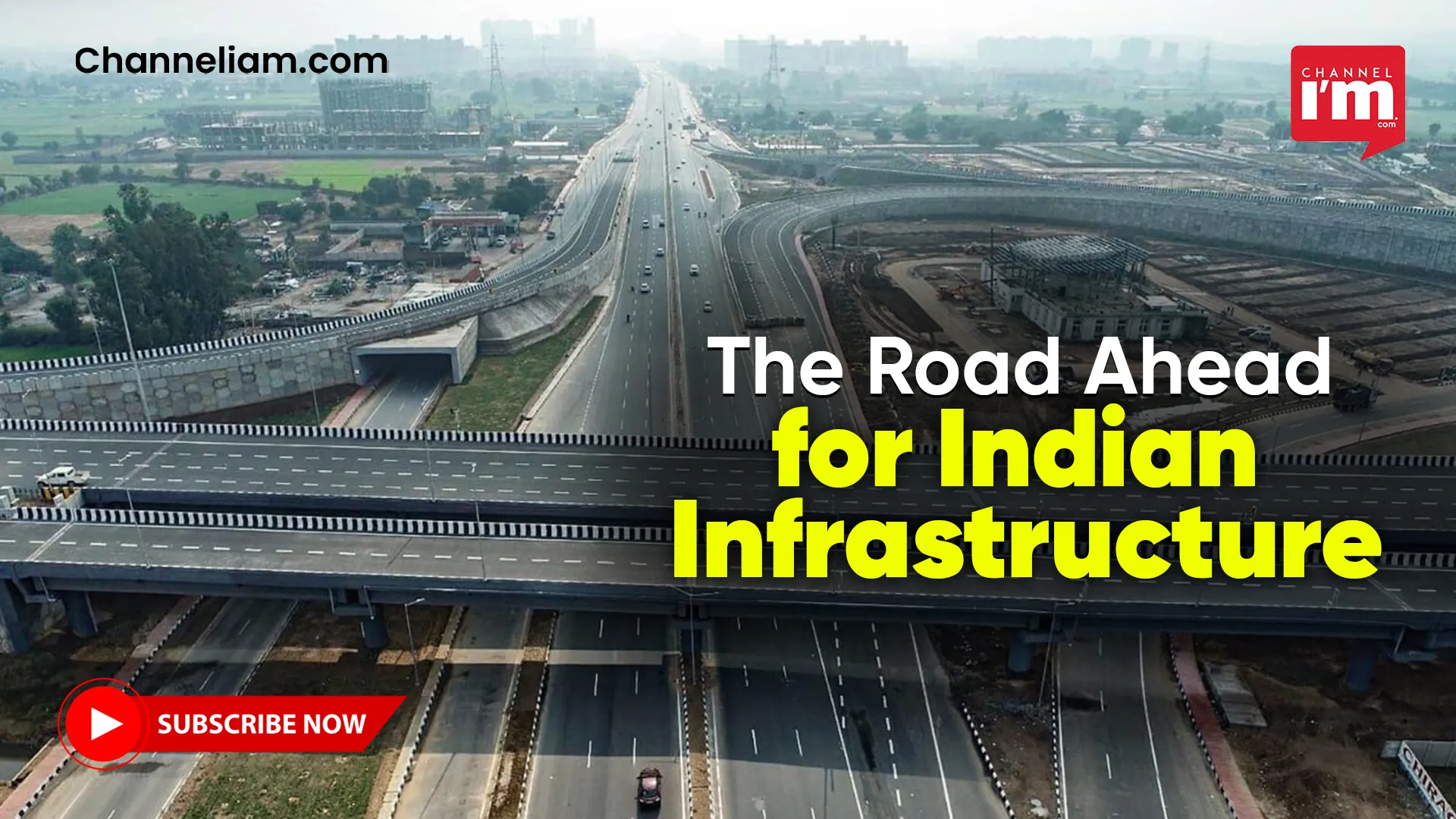 The Road Ahead for Indian Infrastructure - Channeliam / Channel I'M English
