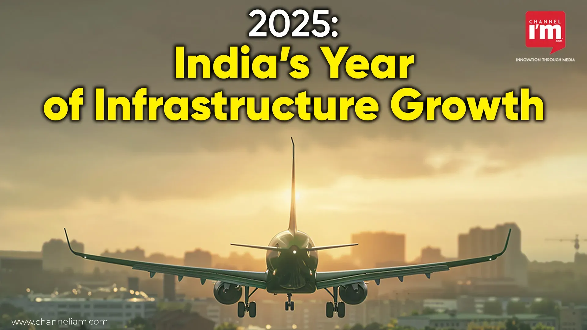 2025: India’s Year of Infrastructure Growth - Channeliam / Channel I'M ...
