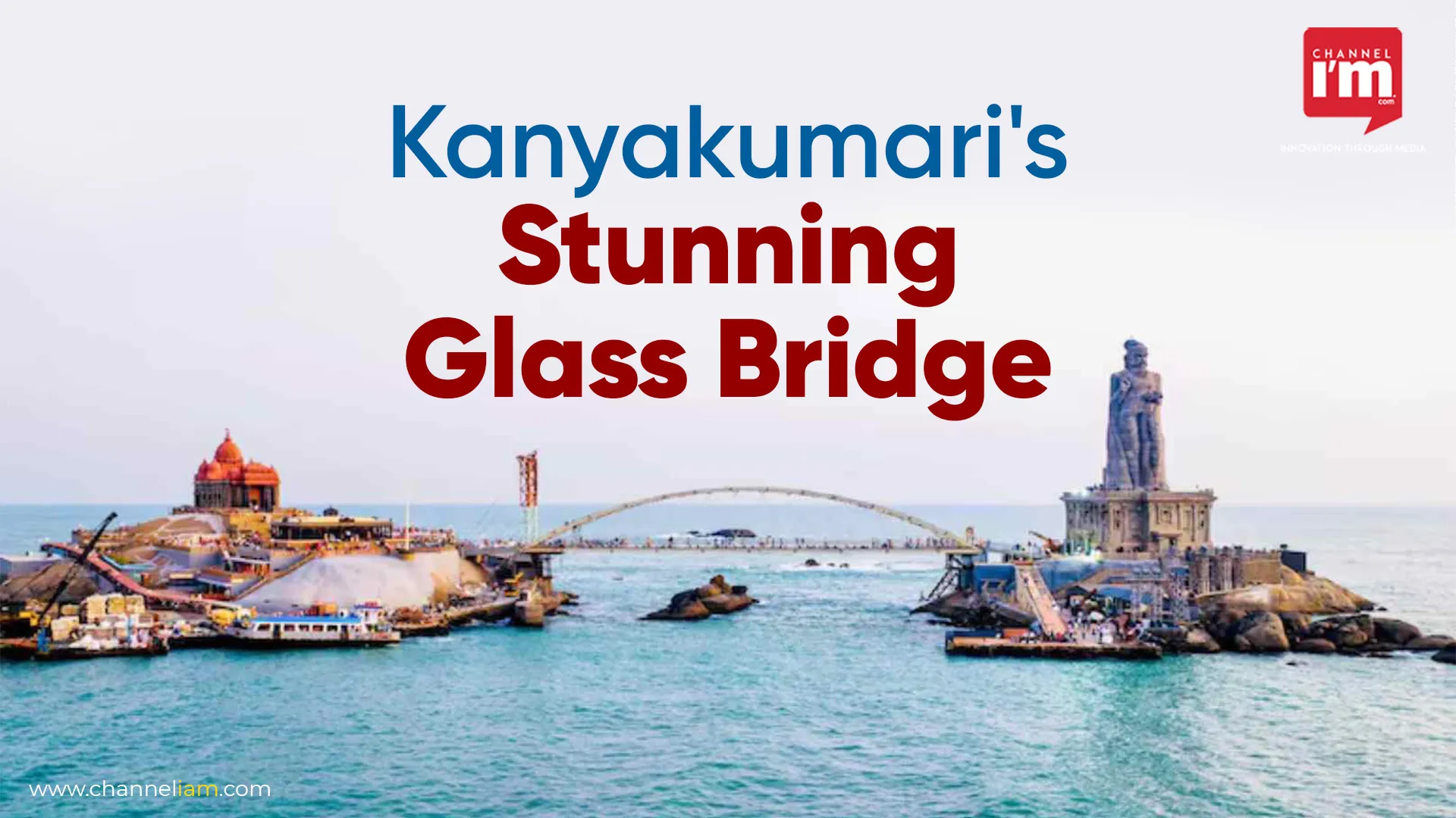 India’s First Glass Bridge in Kanyakumari - Channeliam / Channel I'M ...