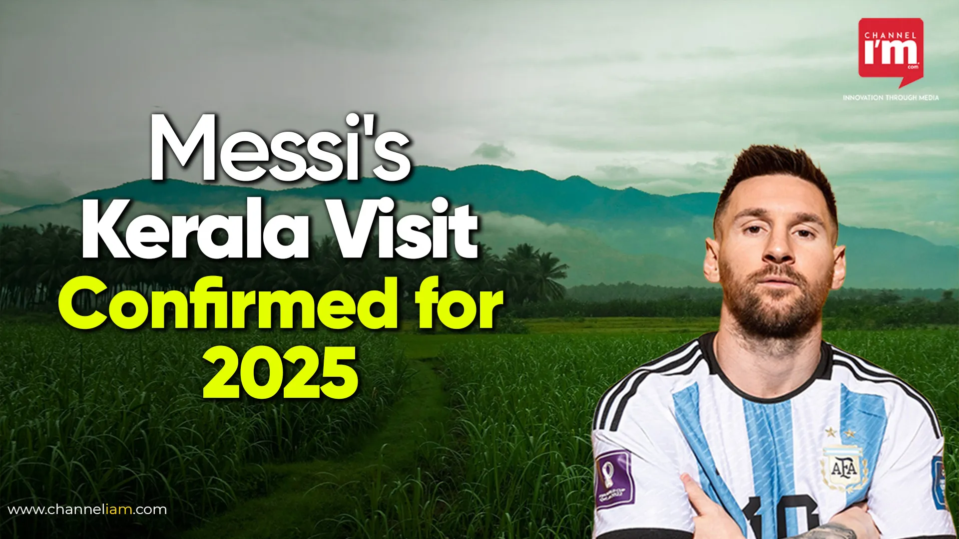 Messi's Kerala Visit Confirmed for 2025 - Channeliam / Channel I'M English