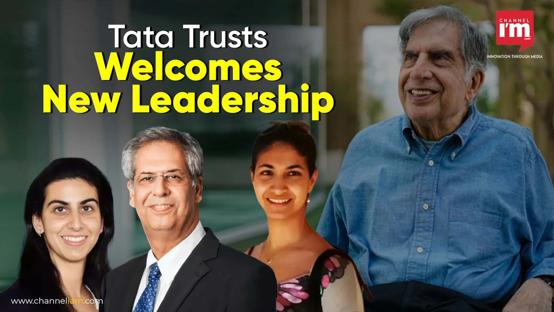 Tata Trusts Welcomes New Leadership - Channeliam / Channel I'M English