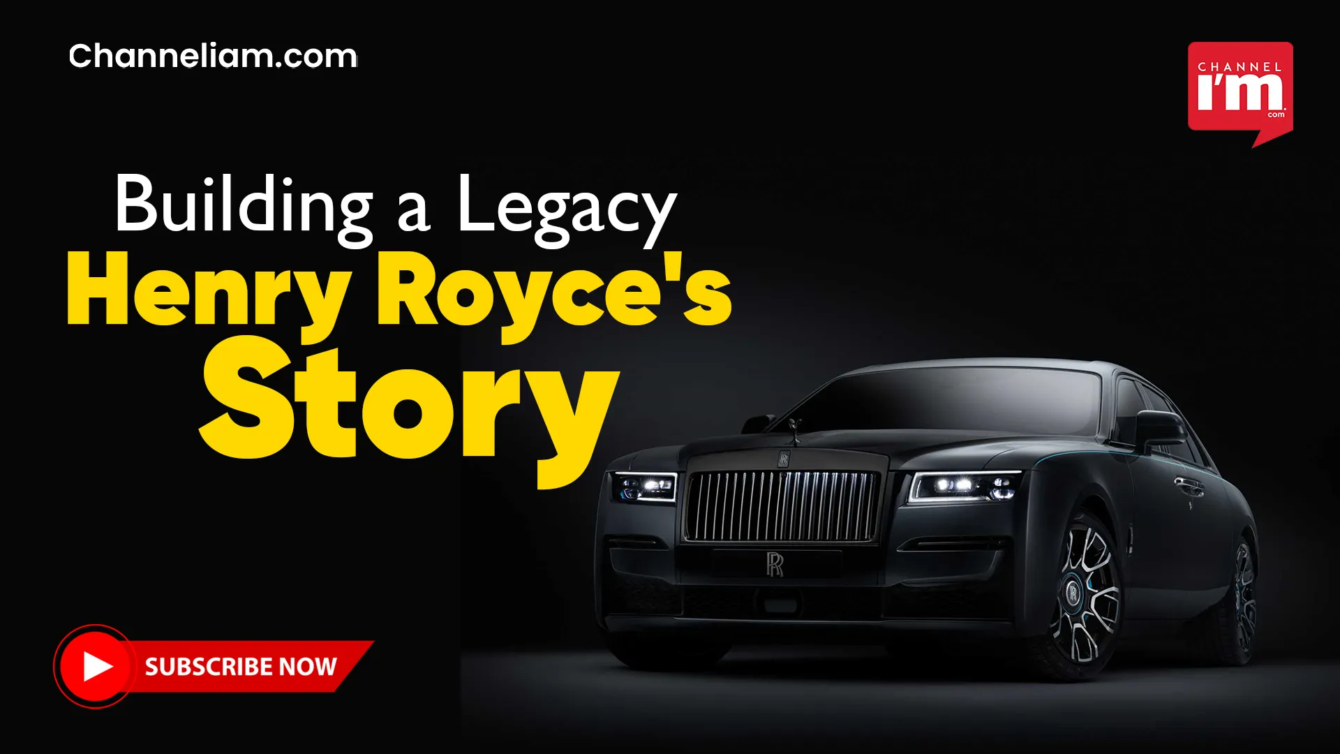 Building a Legacy Henry Royce's Story - Channeliam / Channel I'M English