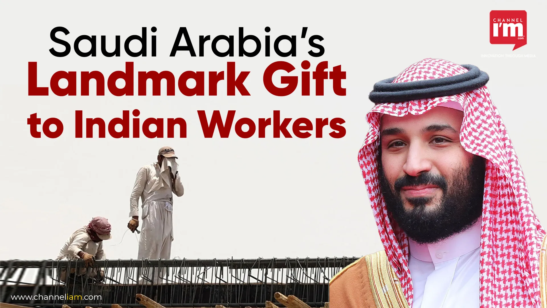 Saudi Arabia’s Landmark Gift to Indian Workers - Channeliam / Channel I ...