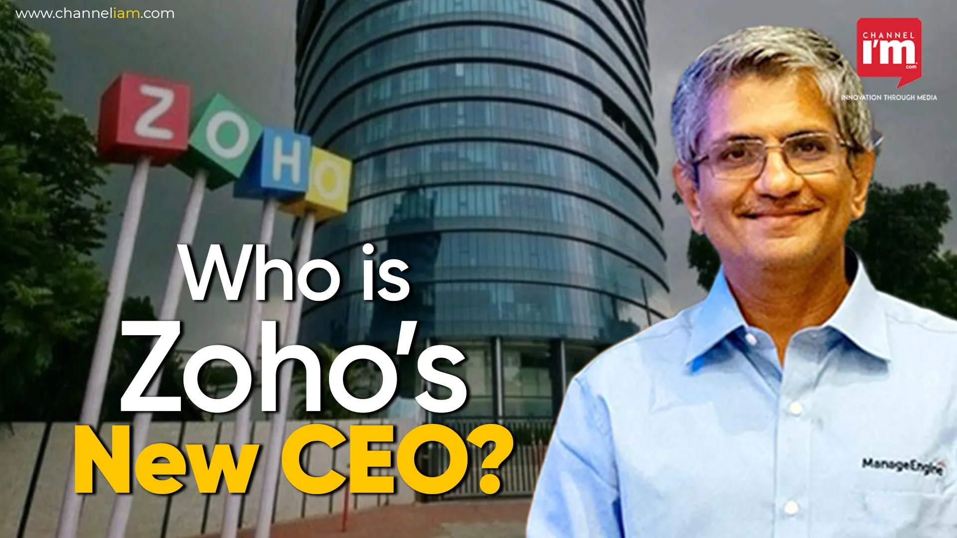 Who is Zoho’s New CEO? - Channeliam / Channel I'M English
