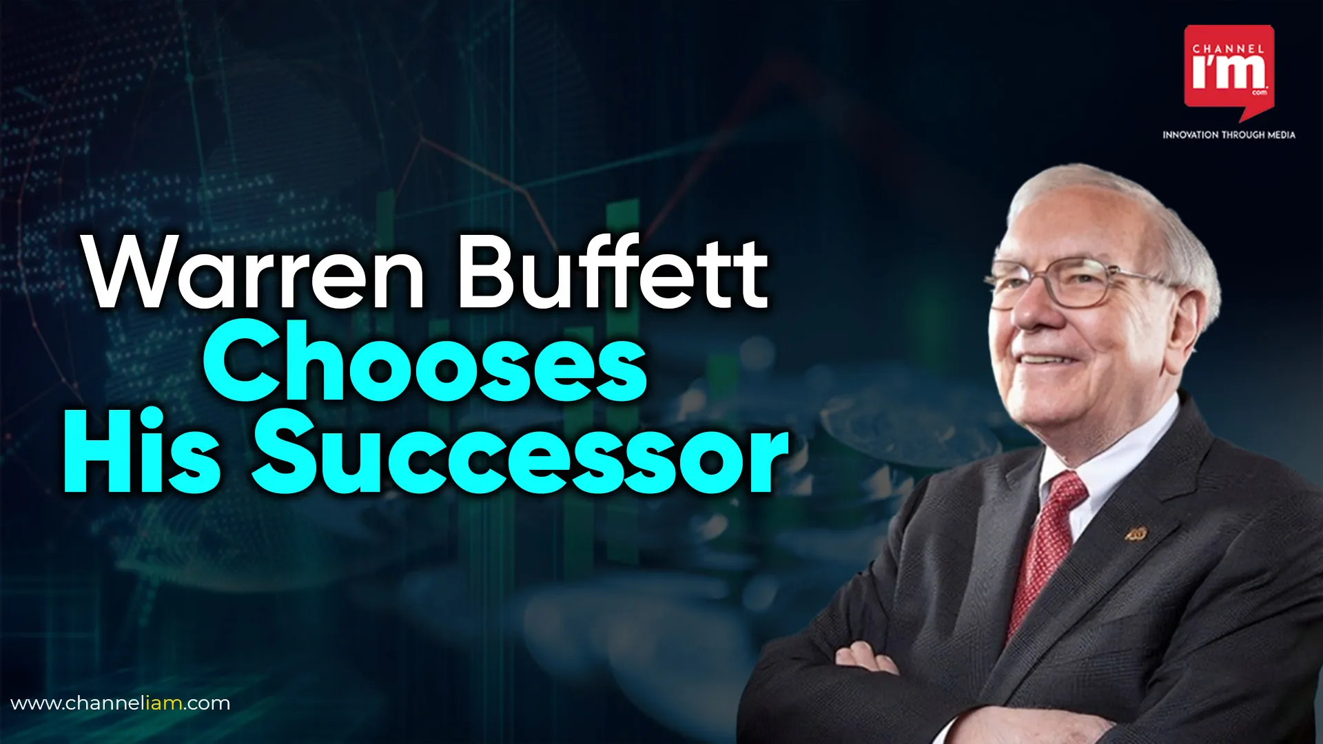 Warren Buffett Chooses His Successor - Channeliam / Channel I'M English