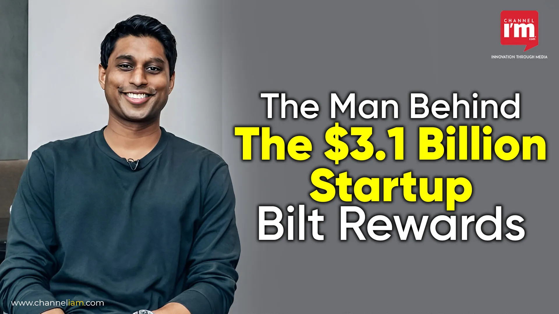 Billionaire Behind Bilt Rewards, Ankur Jain - Channeliam / Channel I'M ...