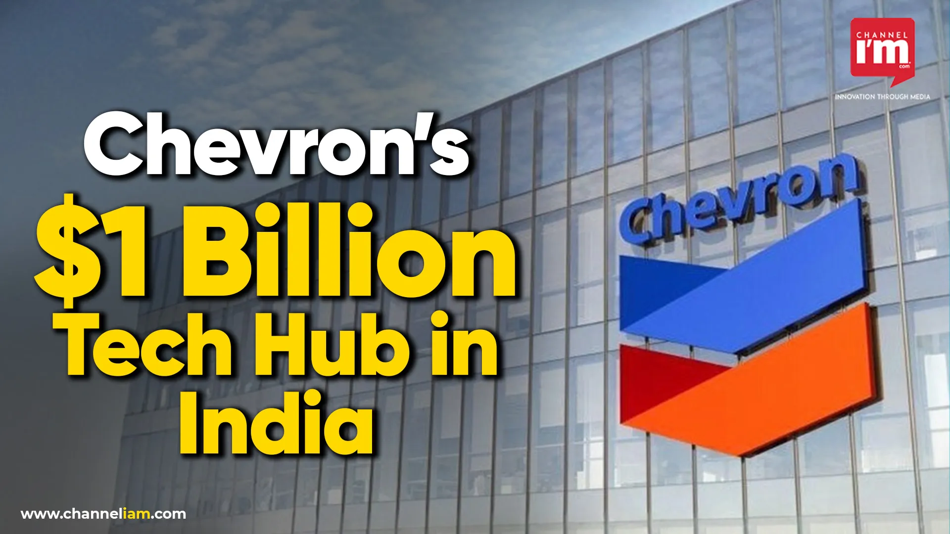 Chevron’s $1 Billion Tech Hub in India - Channeliam / Channel I'M English