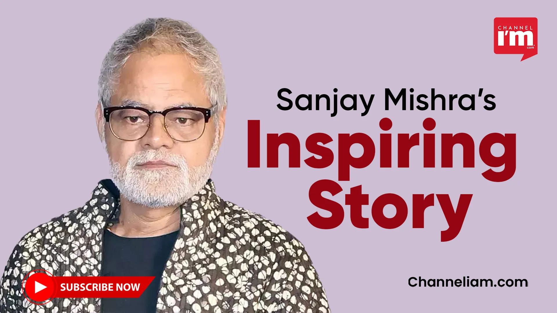 Sanjay Mishra’s Inspiring Story - Channeliam / Channel I'M English