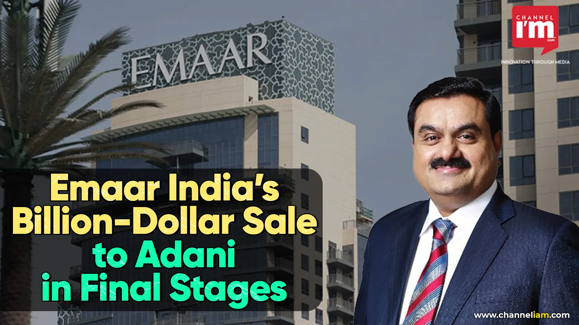 Adani Group Nears Deal to Acquire Emaar India - Channeliam / Channel I ...