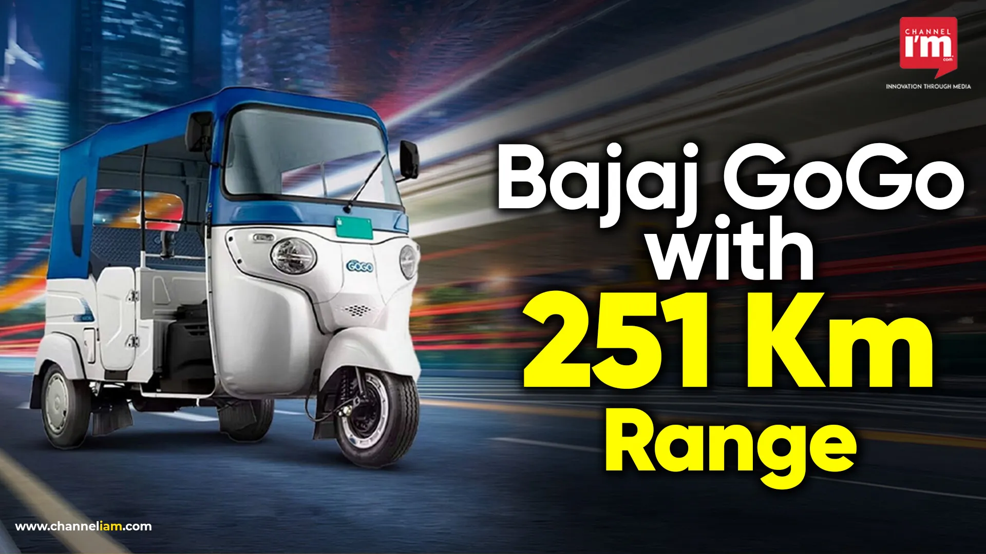 Bajaj GoGo Expands Three-Wheeler Lineup - Channeliam / Channel I'M English