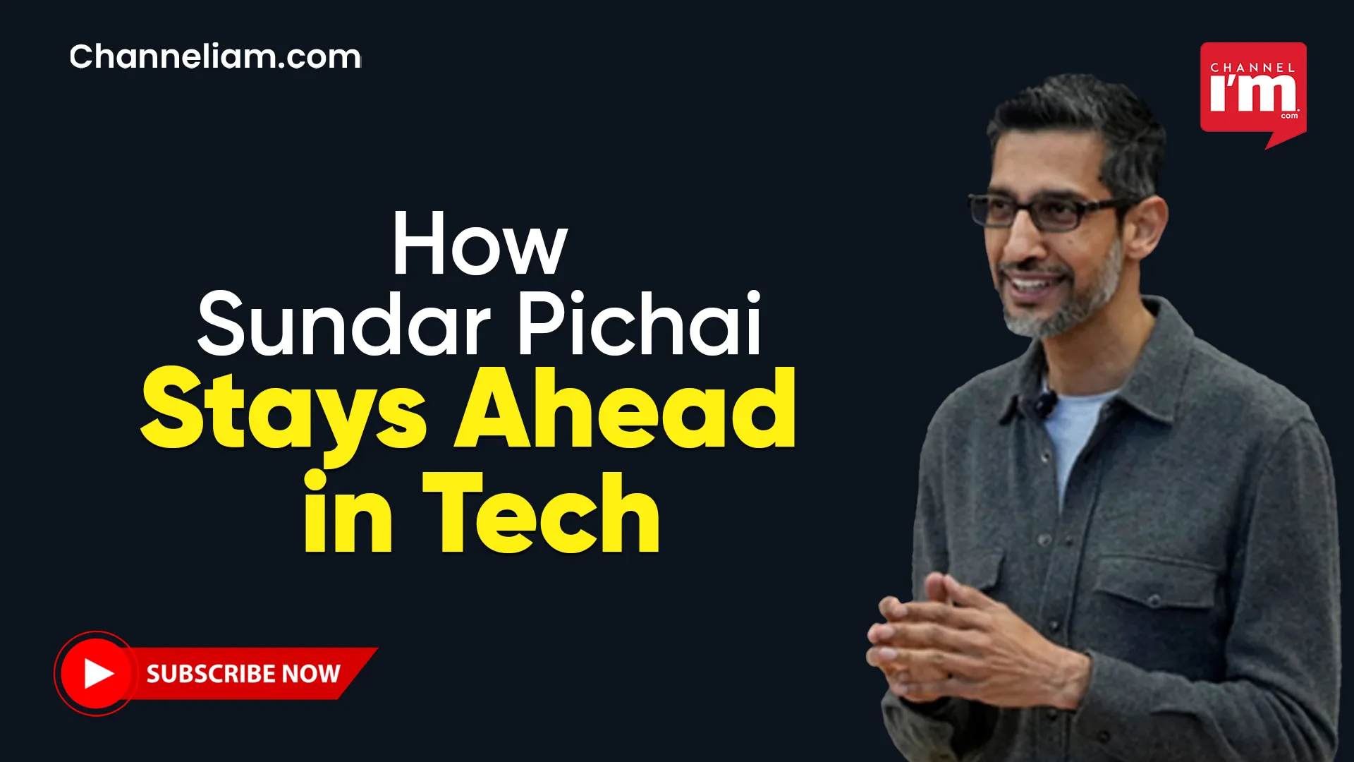 The Tech Secrets of Sundar Pichai - Channeliam / Channel I'M English