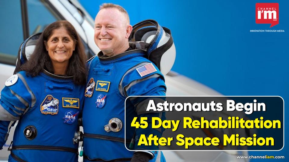 Sunita Williams and Butch Wilmore Start 45 Day Recovery - Channeliam / Channel I'M English