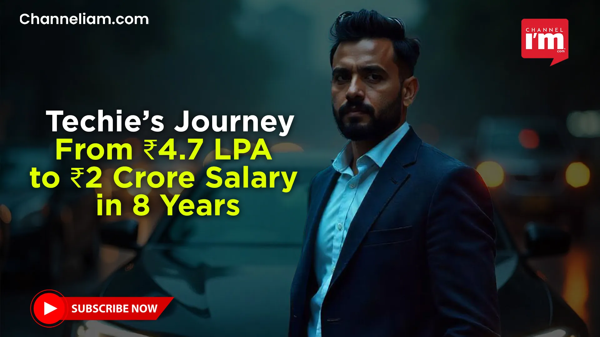 From ₹4.7 LPA to ₹2 Crore A Year in Tech - Channeliam / Channel I'M English