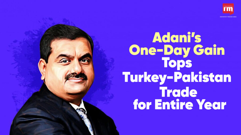 Adani Beats Turkey-Pakistan Trade in a Day - Channeliam / Channel I'M ...