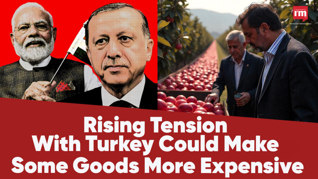 India Turkey Dispute Could Make Imports Costlier - Channeliam / Channel ...